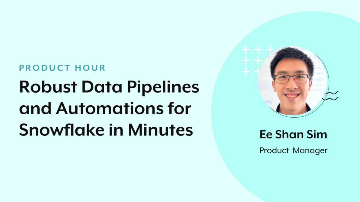 Robust Data Pipelines And Automations For Snowflake In Minutes