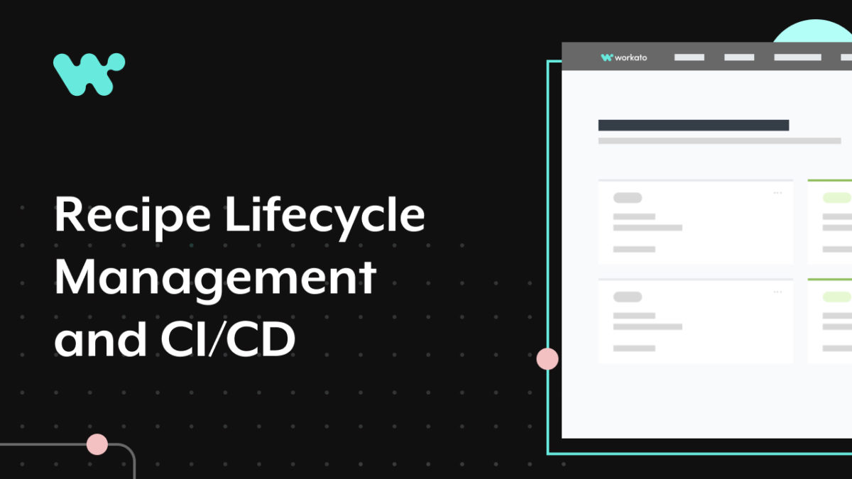 Recipe Lifecycle Management and CI/CD With Workato