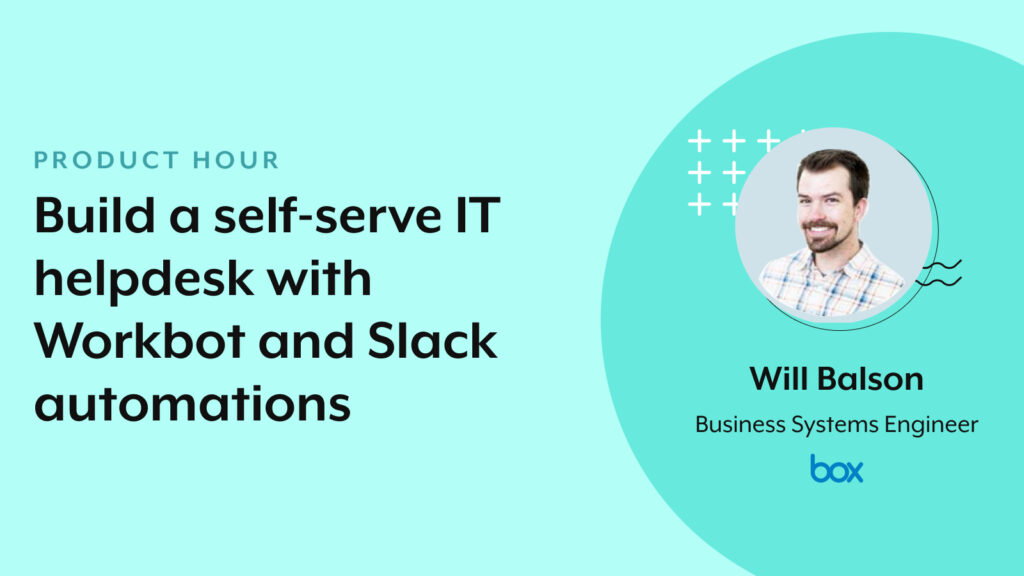 Build a Self-Serve IT Help Desk With Workbot and Slack Automations